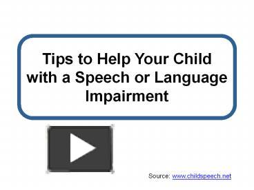 PPT – Tips to Help Your Child with a Speech or Language Impairment ...