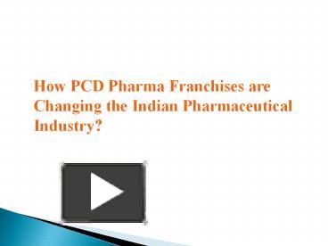 PPT – How PCD Pharma Franchises are Changing the Indian Pharmaceutical Industry? PowerPoint ...