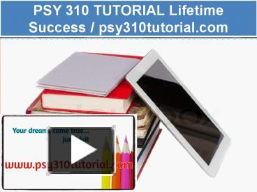 PPT – PSY 310 TUTORIAL Lifetime Success / psy310tutorial.com PowerPoint presentation | free to ...