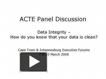 PPT – ACTE Panel Discussion PowerPoint presentation | free to view - id: 89dd7-ZDc1Z
