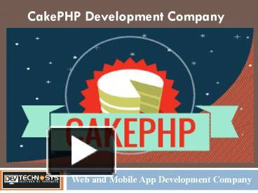 PPT – CakePHP Development Serices - Dev Technosys Pvt. Ltd. PowerPoint presentation | free to ...