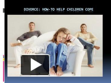 PPT – Divorce: How-to help children cope PowerPoint presentation | free ...