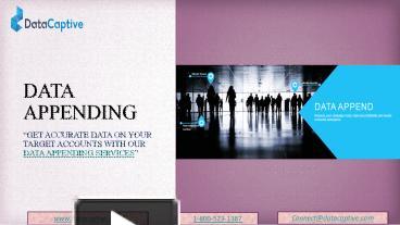 Get Accurate Data on targeted accounts with DataCaptive's Data Appending Services presentation ...
