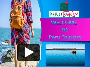 PPT – Research well and Get the Best out your Peru Travel Packages ...