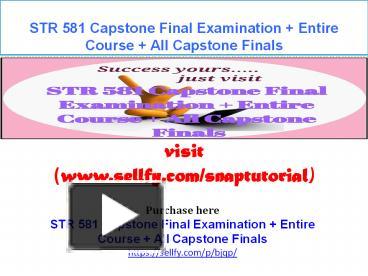 PPT – STR 581 Capstone Final Examination + Entire Course + All Capstone Finals PowerPoint ...