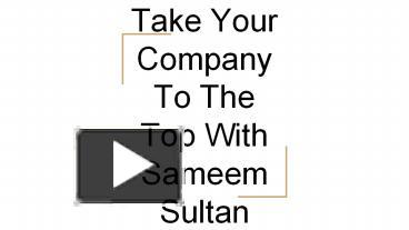 PPT – Take Your Company To The Top With Sameem Sultan PowerPoint presentation | free to download ...