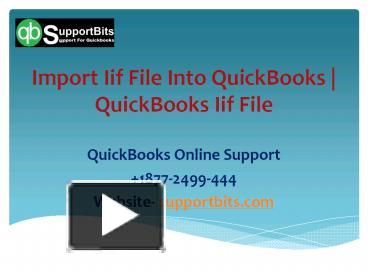 Import Iif File Into Quickbooks | Quickbooks Iif File presentation | free to download