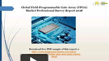 PPT – Global Field Programmable Gate Array FPGA Market Professional Survey Report 2018 ...