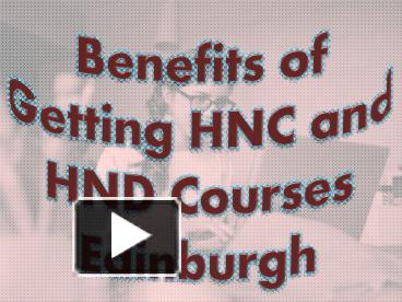 Advantages of Getting HNC and HND Courses Edinburgh presentation | free ...