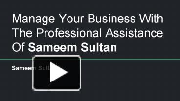 PPT – Manage Your Business With The Professional Assistance Of Sameem Sultan PowerPoint ...
