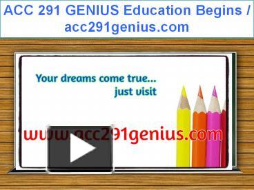 PPT – ACC 291 GENIUS Education Begins / acc291genius.com PowerPoint presentation | free to ...