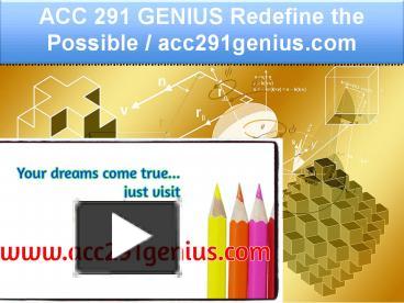 ACC 291 GENIUS Redefine the Possible / acc291genius.com presentation | free to download