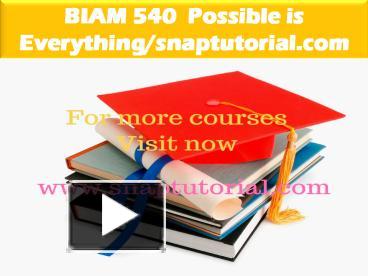 PPT – BIAM 540 Possible is Everything/snaptutorial.com PowerPoint presentation | free to ...