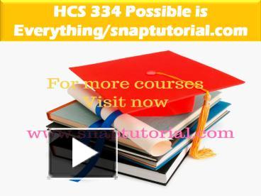 PPT – HCS 334 Possible is Everything/snaptutorial.com PowerPoint presentation | free to download ...