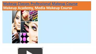 PPT – Makeup Classes Professional Makeup Course, Makeup Academy, Media ...