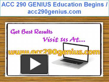 PPT – ACC 290 GENIUS Education Begins / acc290genius.com PowerPoint presentation | free to ...