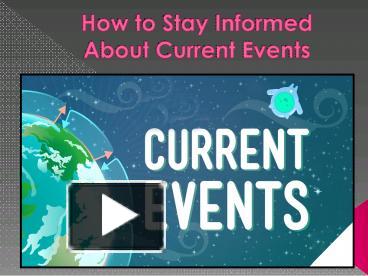 PPT – How to Stay Informed About Current Events PowerPoint presentation ...