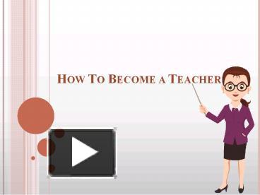 PPT – How To Become A Teacher PowerPoint presentation | free to ...