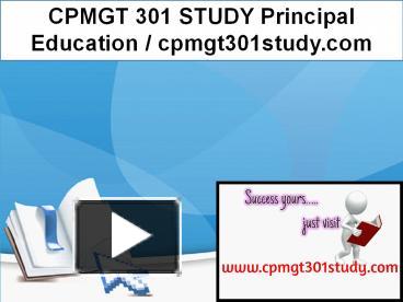 CPMGT 301 STUDY Principal Education / cpmgt301study.com presentation | free to download