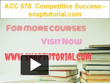 ACC 578 Competitive Success--snaptutorial.com presentation | free to download