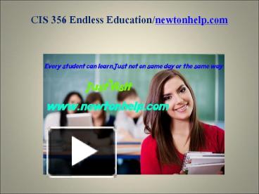 PPT – CIS 356 Endless Education/newtonhelp.com PowerPoint presentation ...