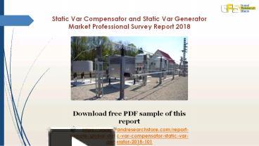PPT – Static Var Compensator and Static Var Generator Market Professional Survey Report 2018 ...