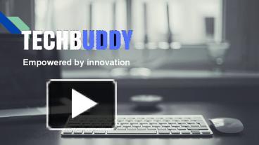 PPT – TECHBUDDY PowerPoint presentation | free to download - id: 8ae7dd-NjQ0Y