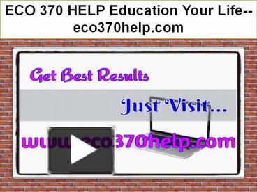 PPT – ECO 370 HELP Education Your Life--eco370help.com PowerPoint presentation | free to ...