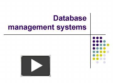 PPT – Database management systems PowerPoint presentation | free to view - id: 8b1f2-ZDc1Z