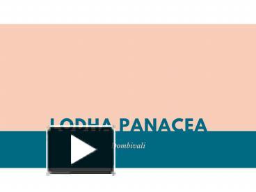 PPT – Lodha Panacea PowerPoint presentation | free to download - id: 8b2dc5-YzAyO