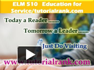 PPT – ELM 510 Education for Service--tutorialrank.com PowerPoint ...