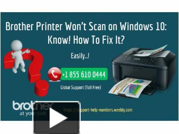 PPT – Brother Printer Won’t Scan on Windows 10: How Can I Fix It? PowerPoint presentation | free ...