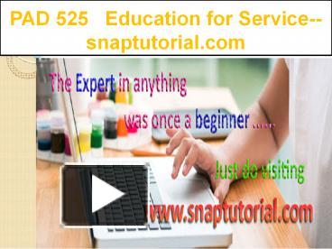 PPT – PAD 525 Education for Service--snaptutorial.com PowerPoint presentation | free to download ...