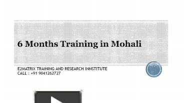 PPT – 6 Months Training in Mohali PowerPoint presentation | free to download - id: 8b43e0-YjI2N