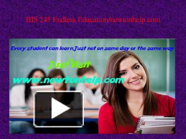 PPT – BIS 245 Endless Education /newtonhelp.com PowerPoint presentation | free to download - id ...