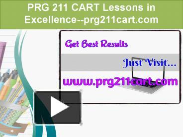 PRG 211 CART Lessons in Excellence--prg211cart.com presentation | free to download