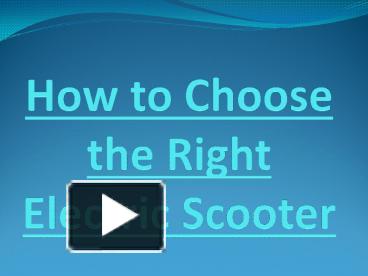 PPT – How to Choose the Right Electric Scooter PowerPoint presentation ...