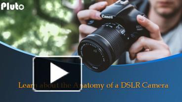 Learn about the Anatomy of a DSLR Camera presentation | free to download