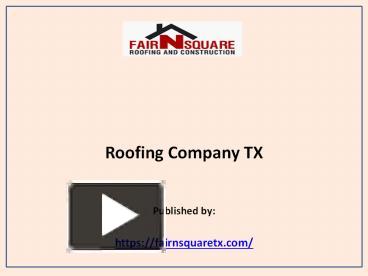 PPT – Roofing Company TX PowerPoint presentation | free to download - id: 8bb804-MGYwY