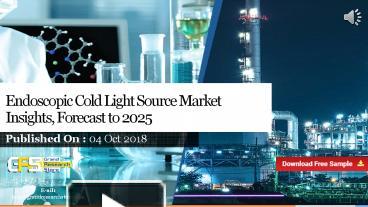 Endoscopic cold light source market insights, forecast to 2025 ...