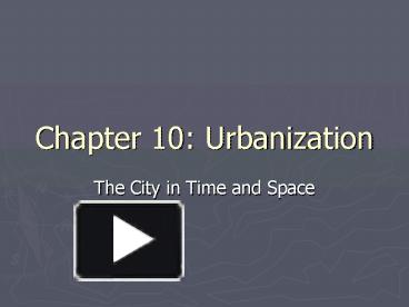 Chapter 10: Urbanization presentation | free to view
