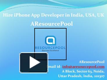 Hire iPhone App Developer India, UK, USA - AResourcePool presentation | free to download