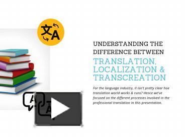 Understanding the Difference Between Translation, Localization & Transcreation presentation ...
