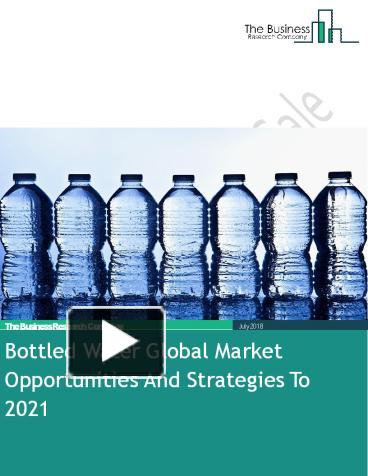 Bottled Water Global Market Opportunities And Strategies To 2021 ...