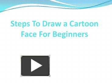 Steps to Draw a Cartoon Face for Beginners presentation | free to download