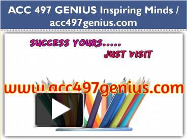 PPT – ACC 497 GENIUS Inspiring Minds / acc497genius.com PowerPoint presentation | free to ...