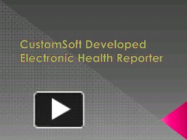 Best Electronic Health Reporter by CustomSoft presentation | free to download