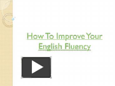 How to Improve your English Fluency presentation | free to view