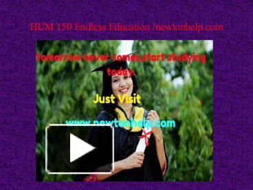 HUM 150 Endless Education /newtonhelp.com presentation | free to download