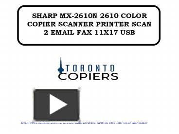 PPT – SHARP MX-2610N 2610 COLOR COPIER SCANNER PRINTER SCAN 2 EMAIL FAX 11X17 USB PowerPoint ...